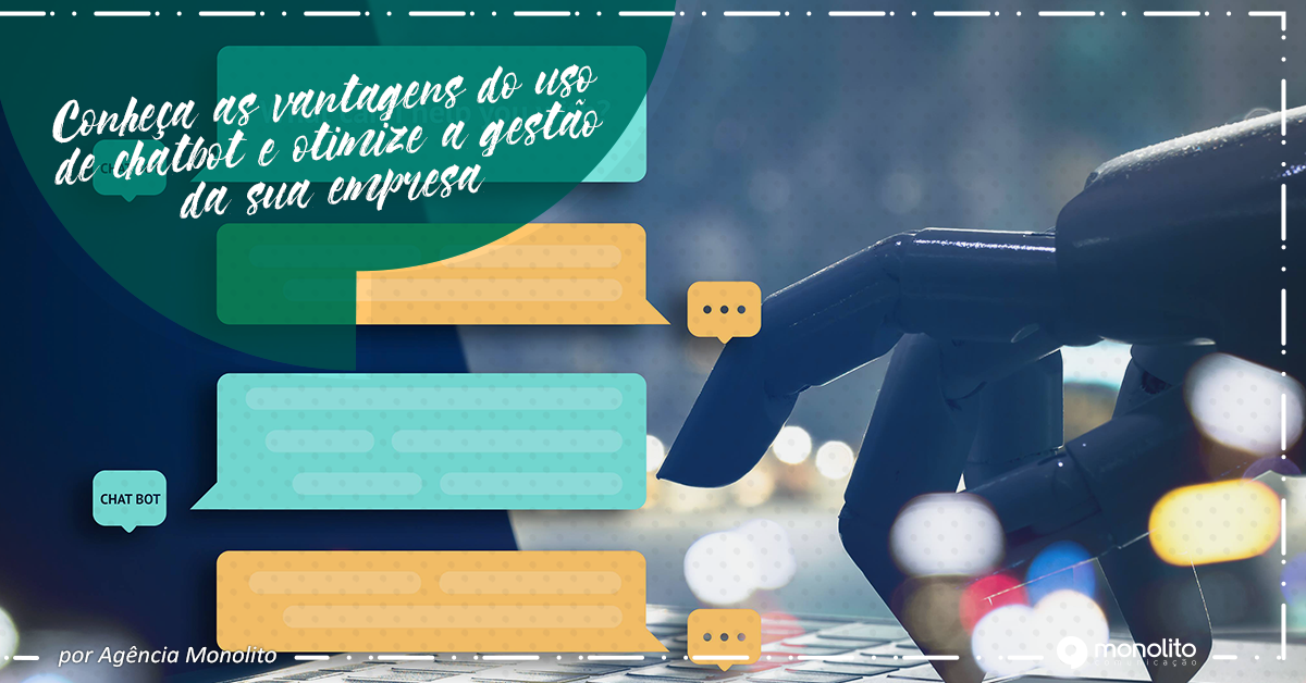 Conheça as vantagens do uso de chatbot e otimize sua gestão